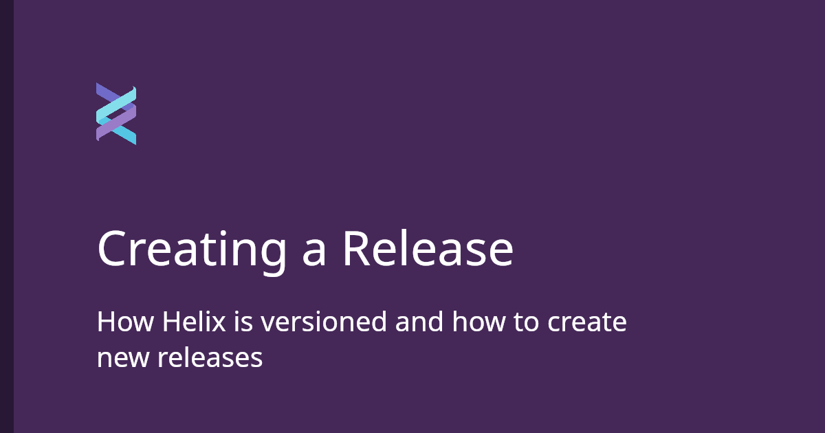 Creating a Release | Helix