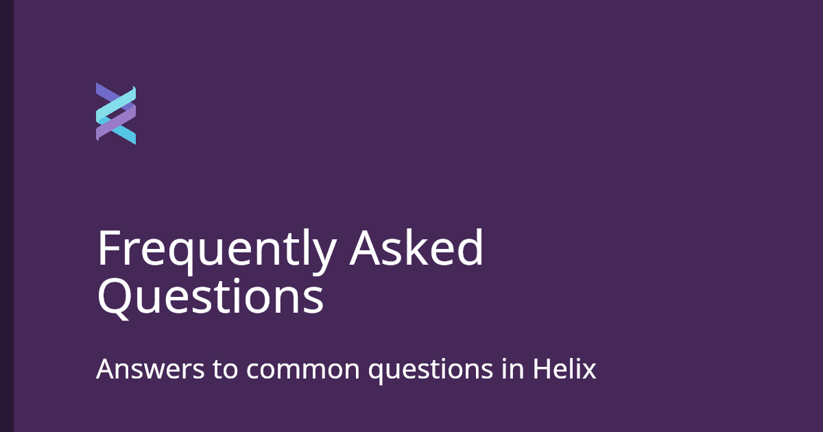 Frequently Asked Questions | Helix Frequently Asked Questions | Helix