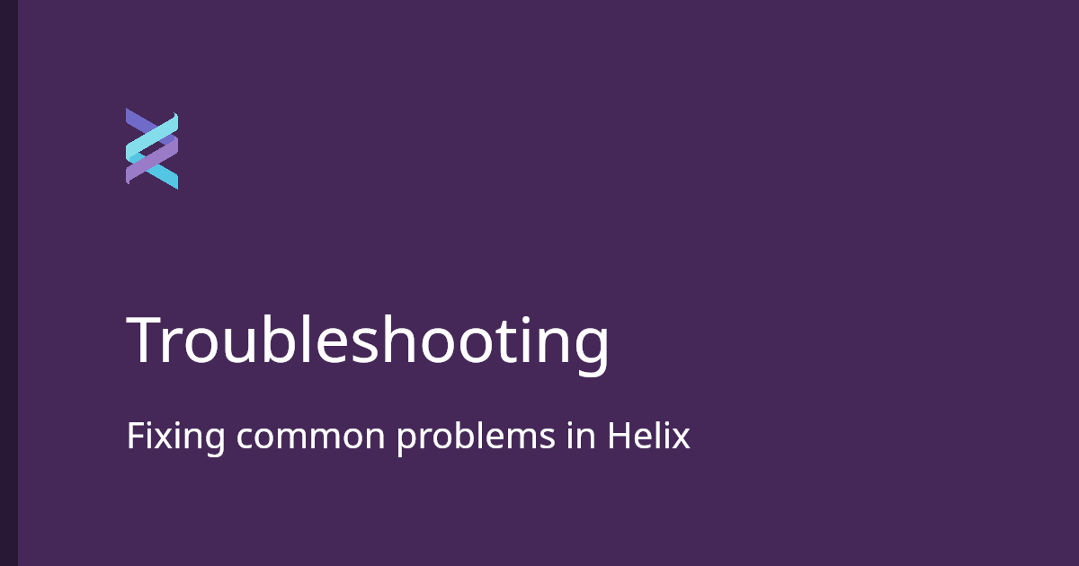 Troubleshooting | Helix