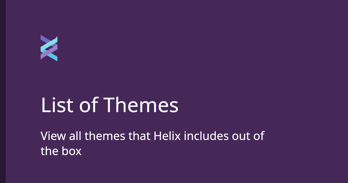 List of Themes | Helix